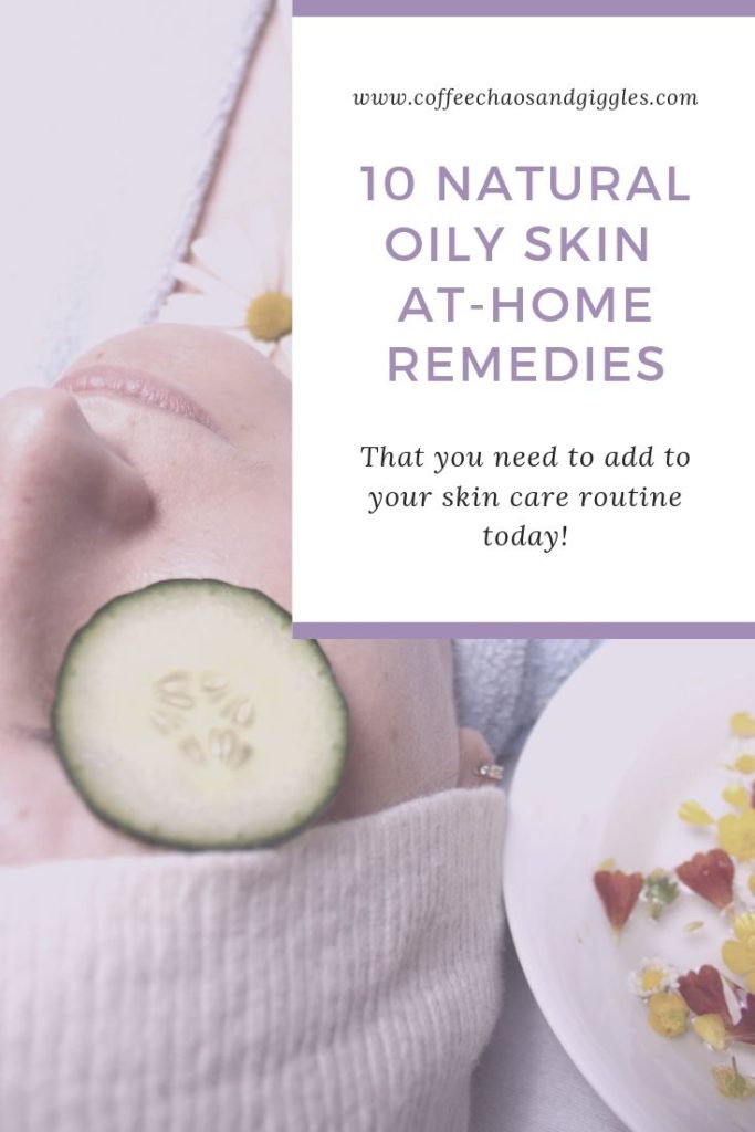 10 Natural Oily Skin At-Home Remedies – Coffee Chaos and Giggles