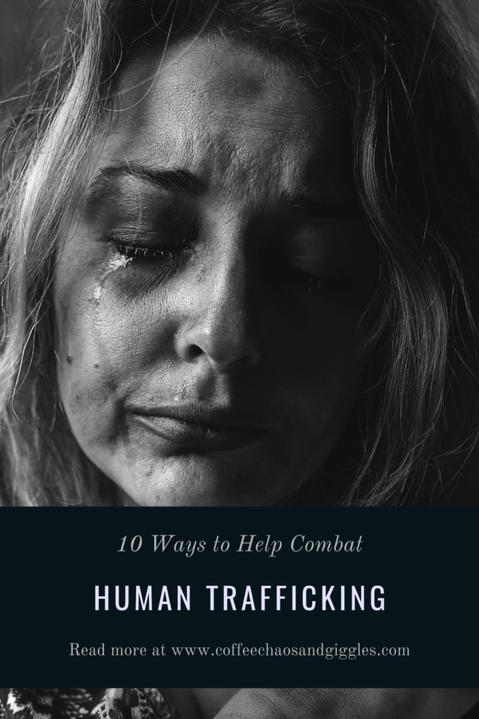 10 Ways To Help Combat Human Trafficking Coffee Chaos And Giggles